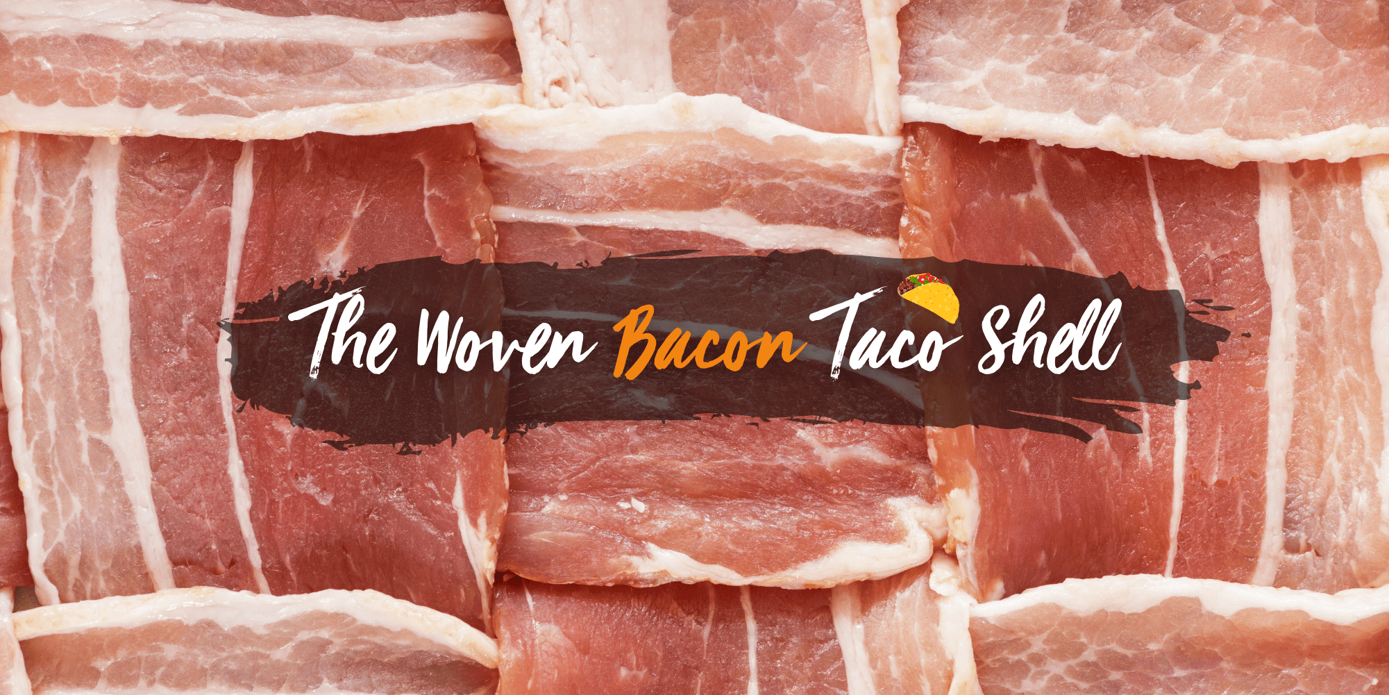 The All Bacon Taco Shell (Tried & Tested) - Simon Howie